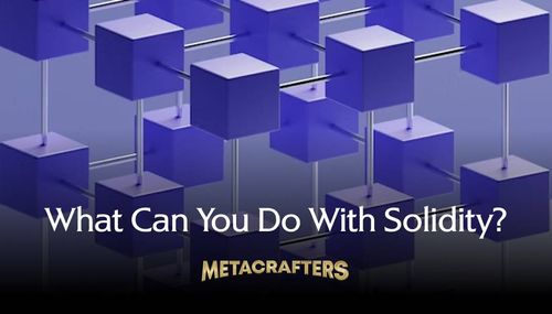 What is Solidity? Everything You Need to Know | Blog | METACRAFTERS